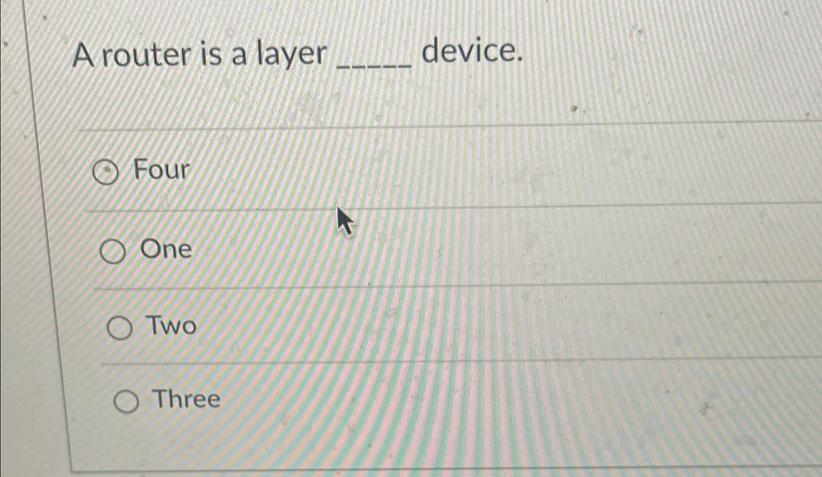 Solved A router is a layer device.FourOneTwoThree | Chegg.com