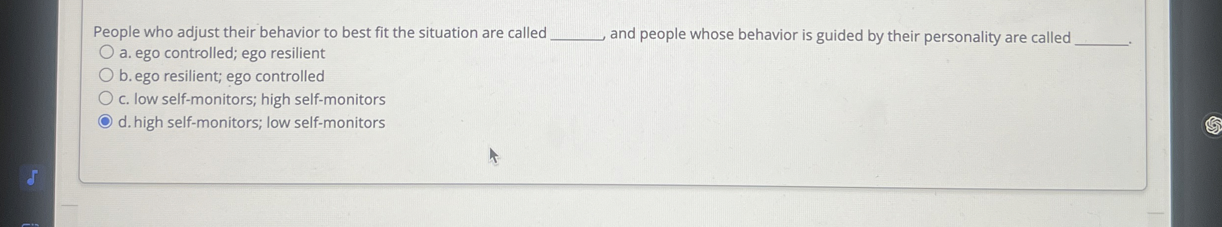 Solved People who adjust their behavior to best fit the | Chegg.com