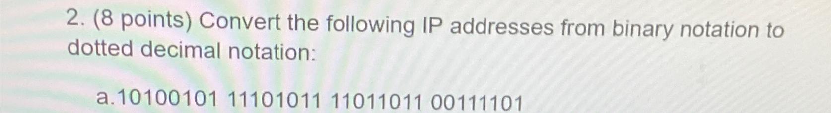 Solved (8 ﻿points) ﻿Convert the following IP addresses from | Chegg.com