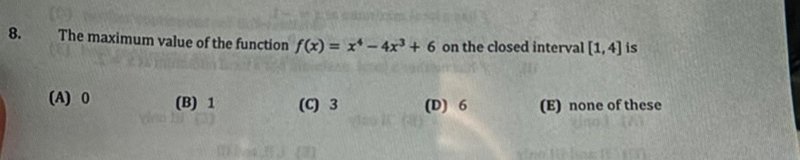 Solved The maximum value of the function f(x)=x4-4x3+6 ﻿on | Chegg.com