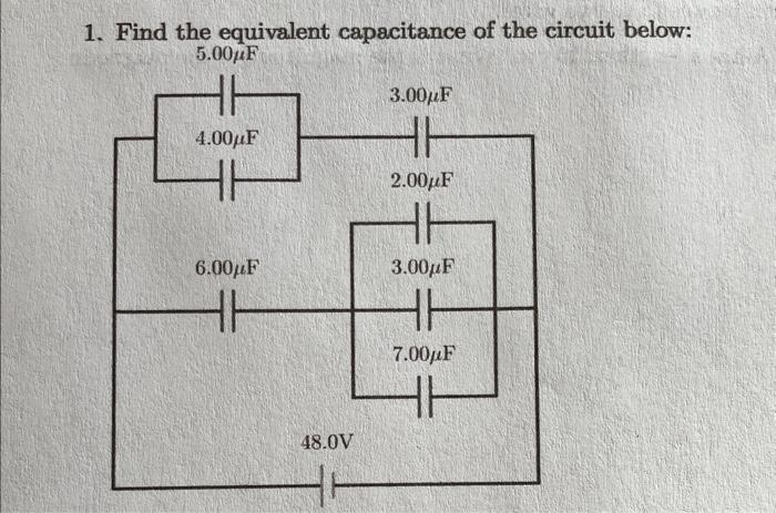 Solved 1. Find the equivalent capacitance of the circuit | Chegg.com
