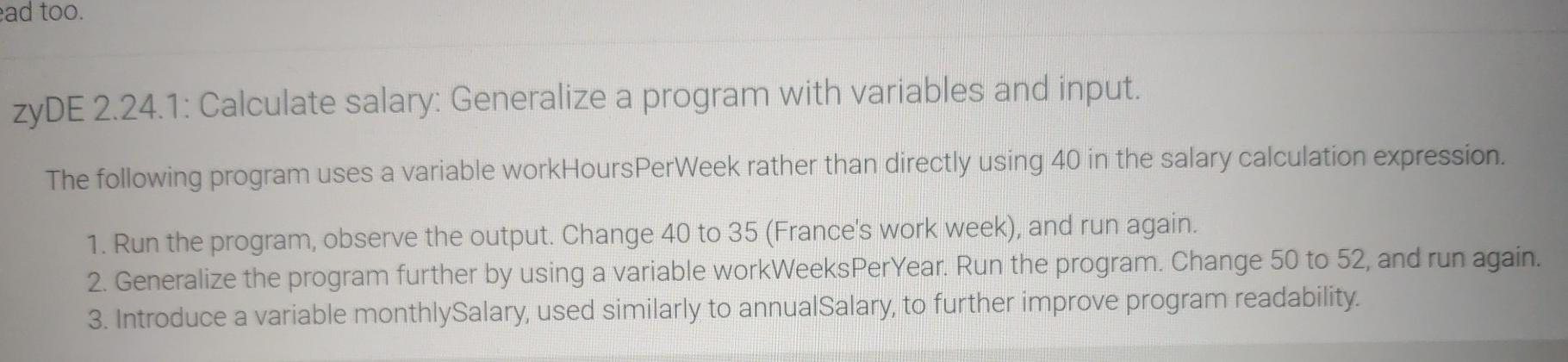 Solved ead too. zyDE 2.24.1: Calculate salary: Generalize a | Chegg.com Solved ead too. zyDE 2.24.1: Calculate salary: Generalize a | Chegg.com