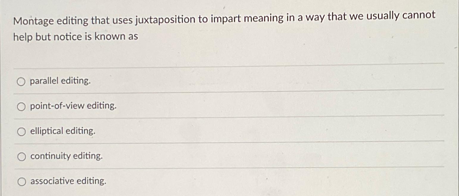 Solved Montage editing that uses juxtaposition to impart | Chegg.com