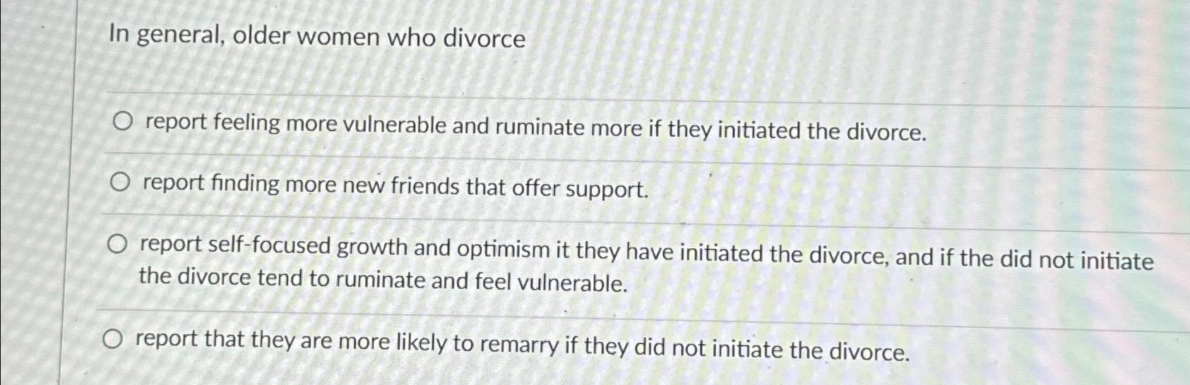 Solved In general, older women who divorcereport feeling | Chegg.com