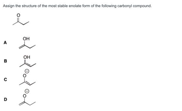 Solved Assign the structure of the most stable enolate form | Chegg.com