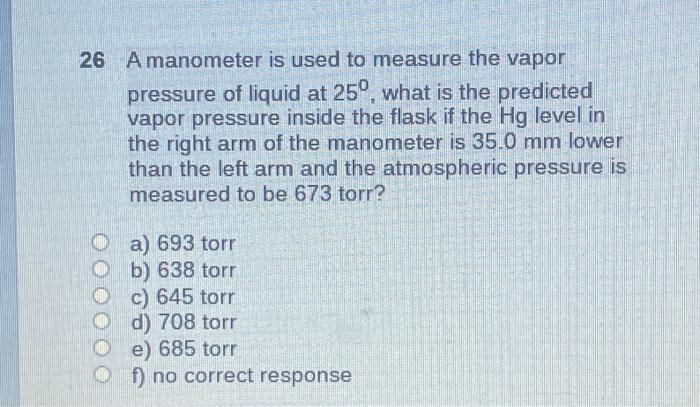 Solved 26 Amanometer is used to measure the vapor pressure | Chegg.com