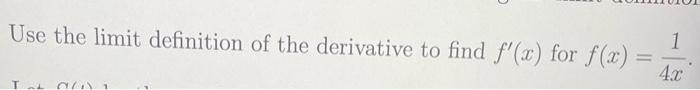 Solved Use the limit definition of the derivative to find | Chegg.com