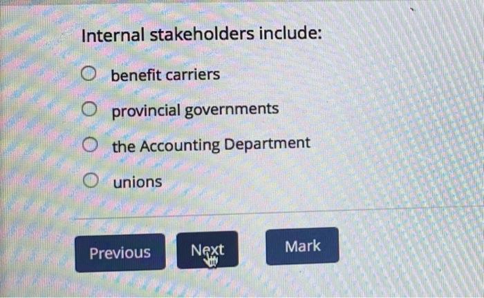 Solved Internal stakeholders include: benefit carriers O | Chegg.com
