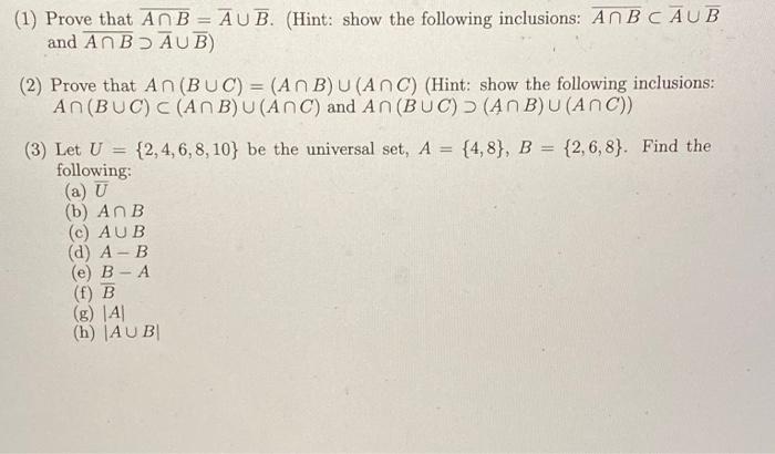 Solved (1) Prove that A∩B=Aˉ∪Bˉ. (Hint: show the following | Chegg.com