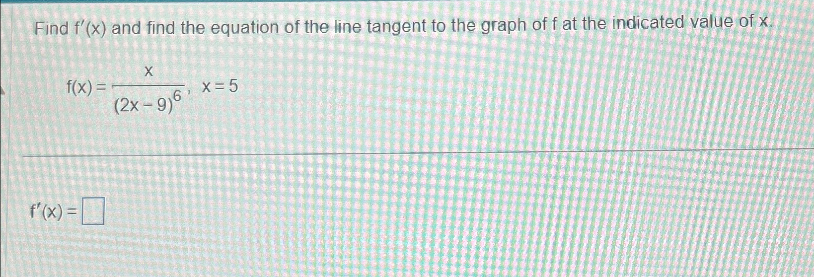 Solved Find f'(x) ﻿and find the equation of the line tangent | Chegg.com
