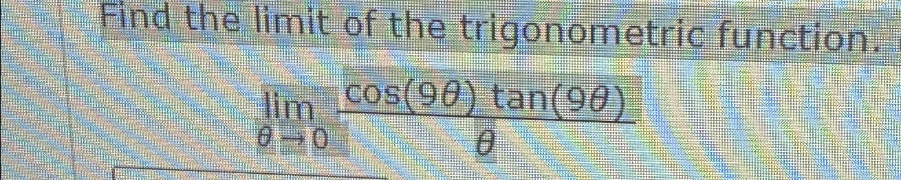 Solved Find the limit of the trigonometric | Chegg.com