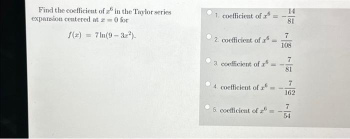 Solved Find the coefficient of x6 in the Taylor series | Chegg.com