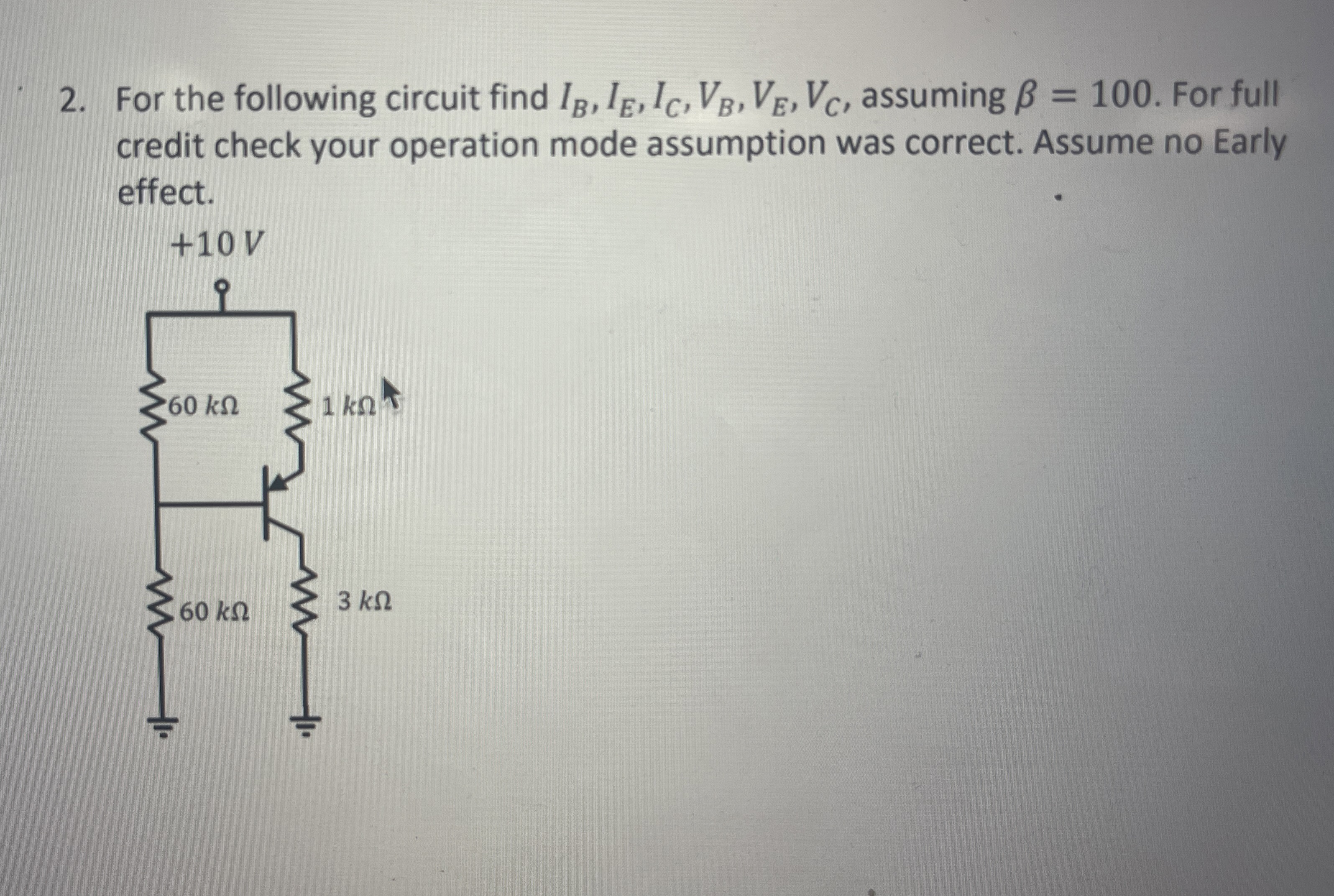 Solved For the following circuit find IB,IE,IC,VB,VE,VC, | Chegg.com