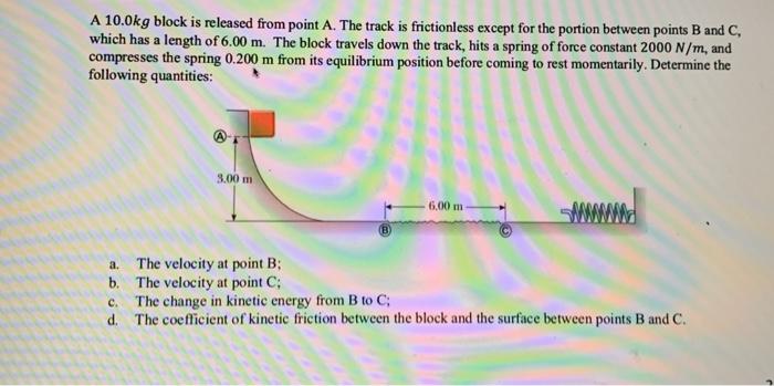 Solved A 10.0kg block is released from point A. The track is | Chegg.com
