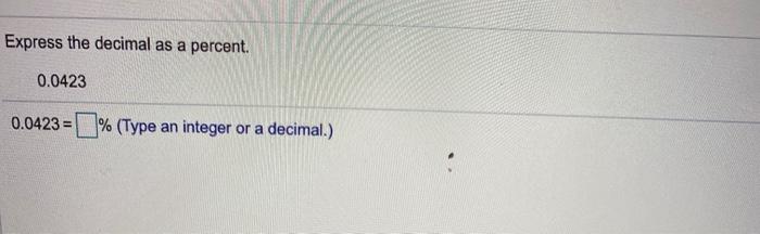 Solved Express the decimal as a percent. 0.0423 0.0423 =% | Chegg.com