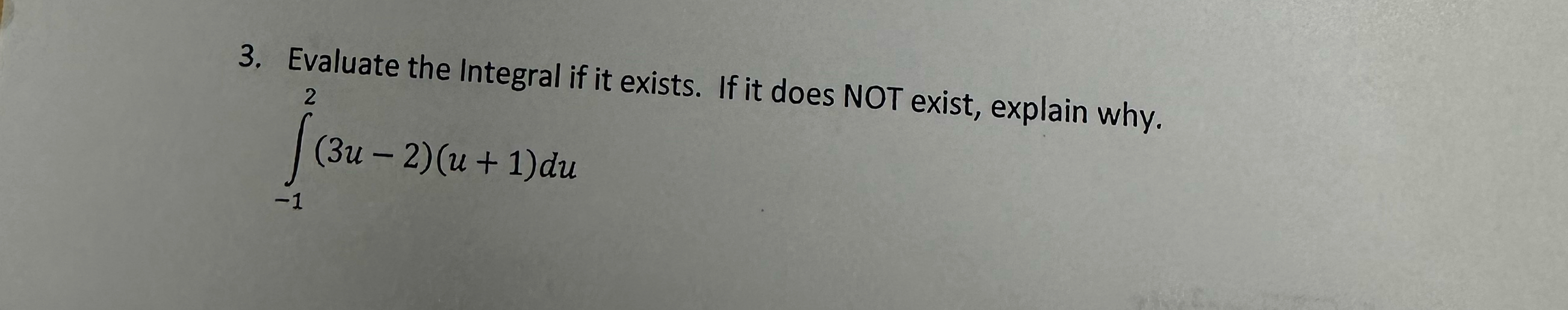 Solved Evaluate the Integral if it exists. If it does NOT | Chegg.com