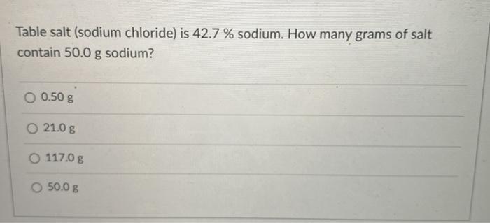 Solved Table salt (sodium chloride) is 42.7 % sodium. How | Chegg.com
