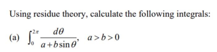 Solved Using residue theory, calculate the following | Chegg.com