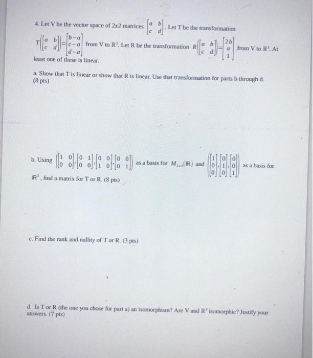 Solved 4. Let V be the vector space of 2×2 matrices [acbd]. | Chegg.com