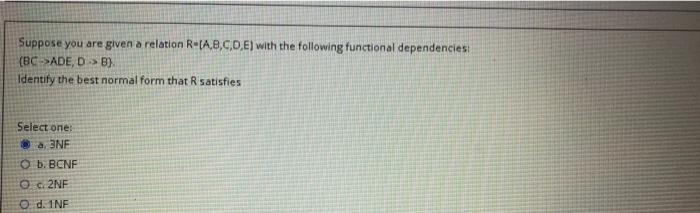Solved Suppose you are given a relation R-(A,B,C,D,E) with | Chegg.com