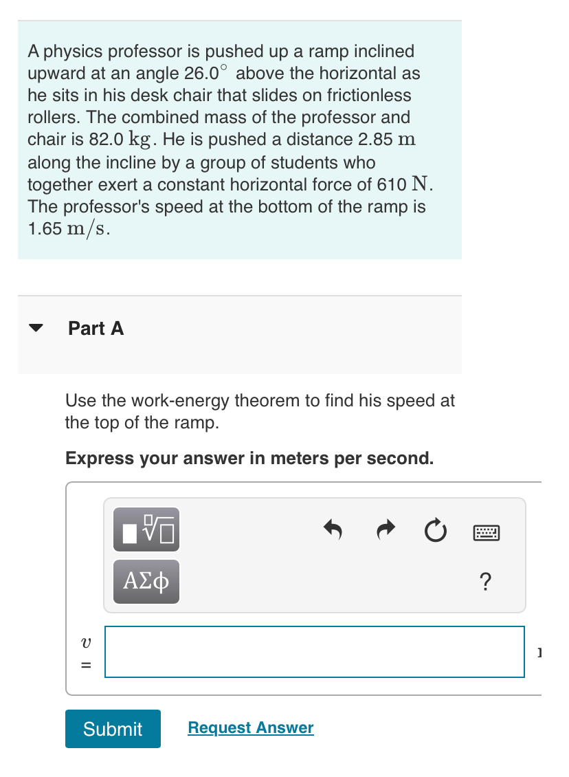 Solved A physics professor is pushed up a ramp inclined | Chegg.com