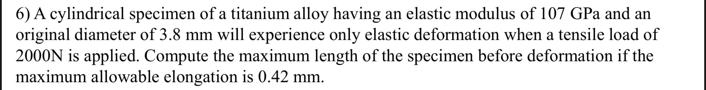 Solved A cylindrical specimen of a titanium alloy having an | Chegg.com