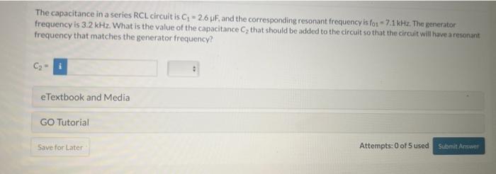 Solved The capacitance in a series RCL circuit is C1=2.6μF, | Chegg.com