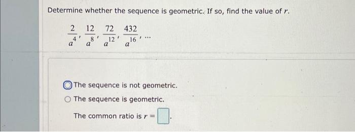 Solved Determine whether the sequence is geometric. If so, | Chegg.com