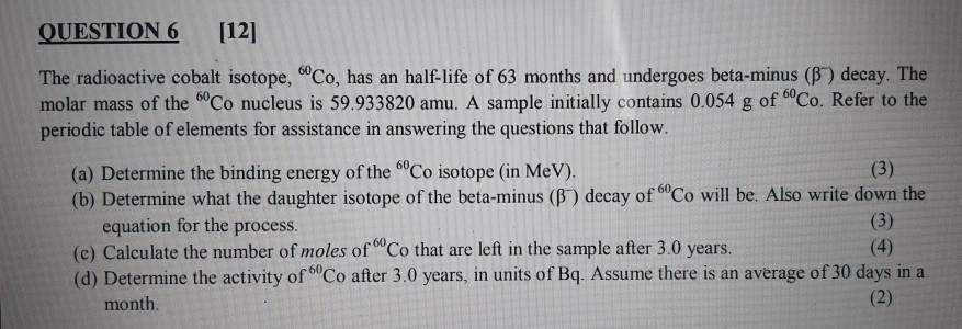 Solved QUESTION 6 [12] The radioactive cobalt isotope, Co, | Chegg.com
