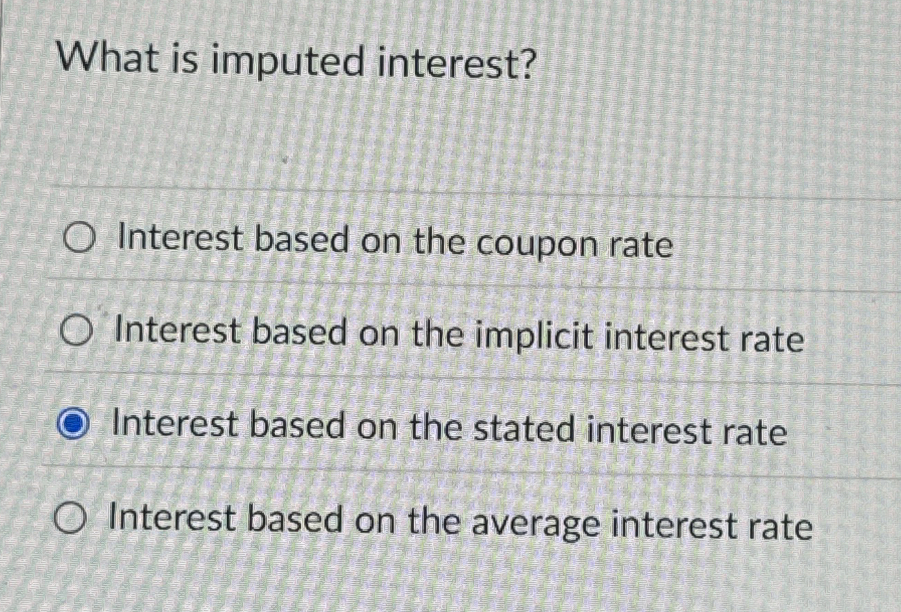 Solved What is imputed interest?Interest based on the coupon | Chegg.com