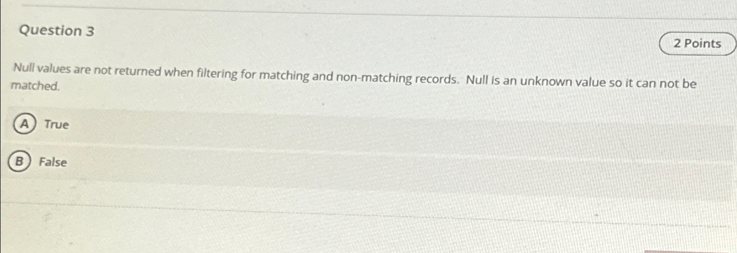 Solved Question 3Null values are not returned when filtering | Chegg.com