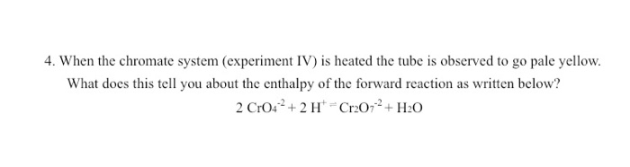 Solved 4. When the chromate system (experiment IV) is heated | Chegg.com