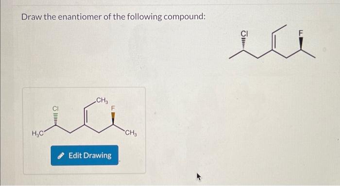 Solved Draw the enantiomer of the following compound: | Chegg.com