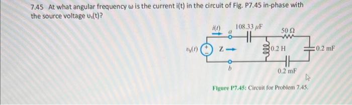 Solved 7.45 At what angular frequency ω is the current i(t) | Chegg.com