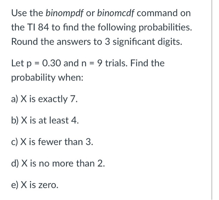 Solved Use the binompdf or binomcdf command on the TI 84 to | Chegg.com