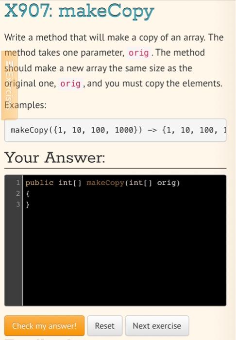 Solved Write a method that will make a copy of an array. The | Chegg.com