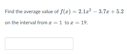Solved Find the average value of f(x)=2.1x2-3.7x+5.2on the | Chegg.com