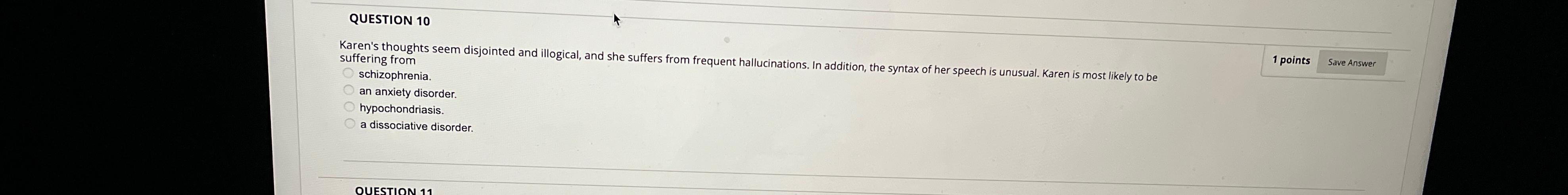 Solved QUESTION 10Karen's thoughts seem disjointed and | Chegg.com