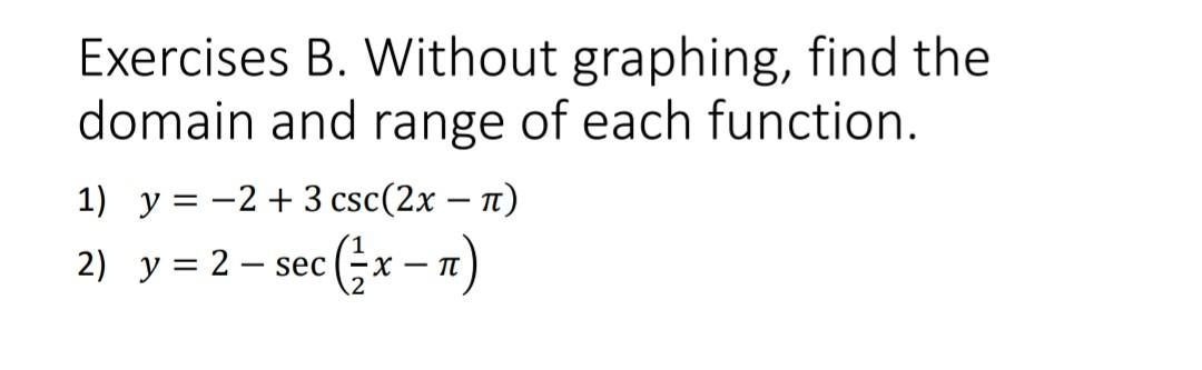 Solved Exercises B. Without graphing, find the domain and | Chegg.com