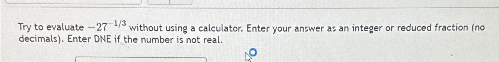 Solved Try to evaluate -27-13 ﻿without using a calculator. | Chegg.com