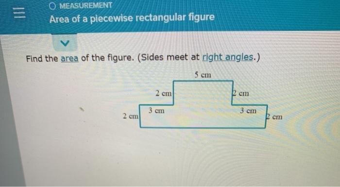 Solved = O MEASUREMENT Area of a piecewise rectangular | Chegg.com