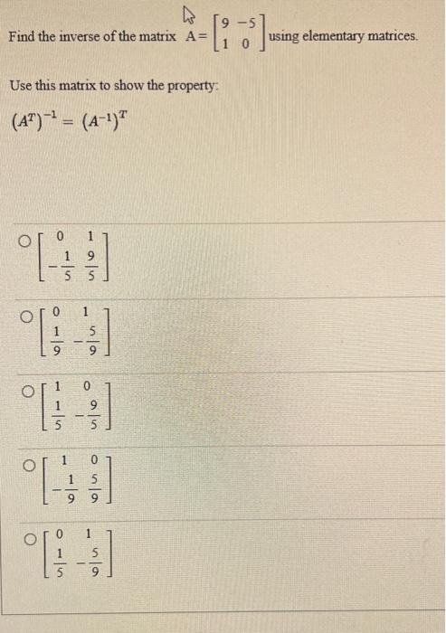 Solved Find the inverse of the matrix A=[91−50] using | Chegg.com