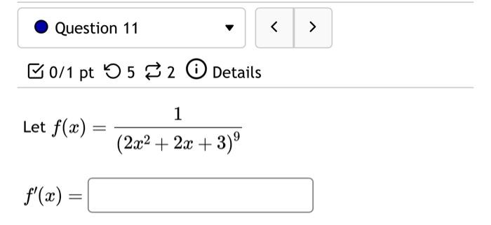 Solved 『0/1 pt り5 ⇄2 (Details Let f(x)=(2x2+2x+3)91 f′(x)= | Chegg.com