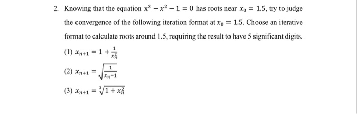 Solved 2. Knowing that the equation x3 – x2 – 1 = 0 has | Chegg.com
