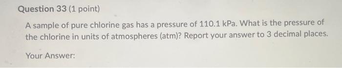 Solved Question 33 (1 point) A sample of pure chlorine gas | Chegg.com