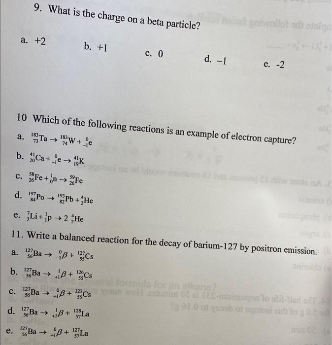 Solved 9. What is the charge on a beta particle? a. +2 b. +1 | Chegg.com