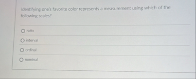 Solved Identifying one's favorite color represents a | Chegg.com