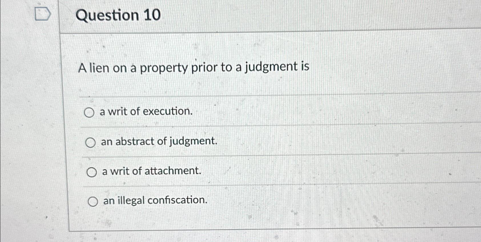Solved Question 10A lien on a property prior to a judgment | Chegg.com