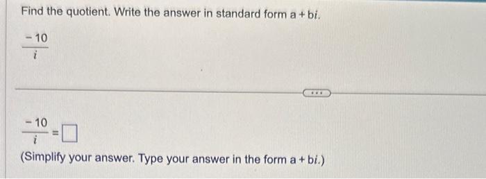 Solved Find the quotient. Write the answer in standard form | Chegg.com