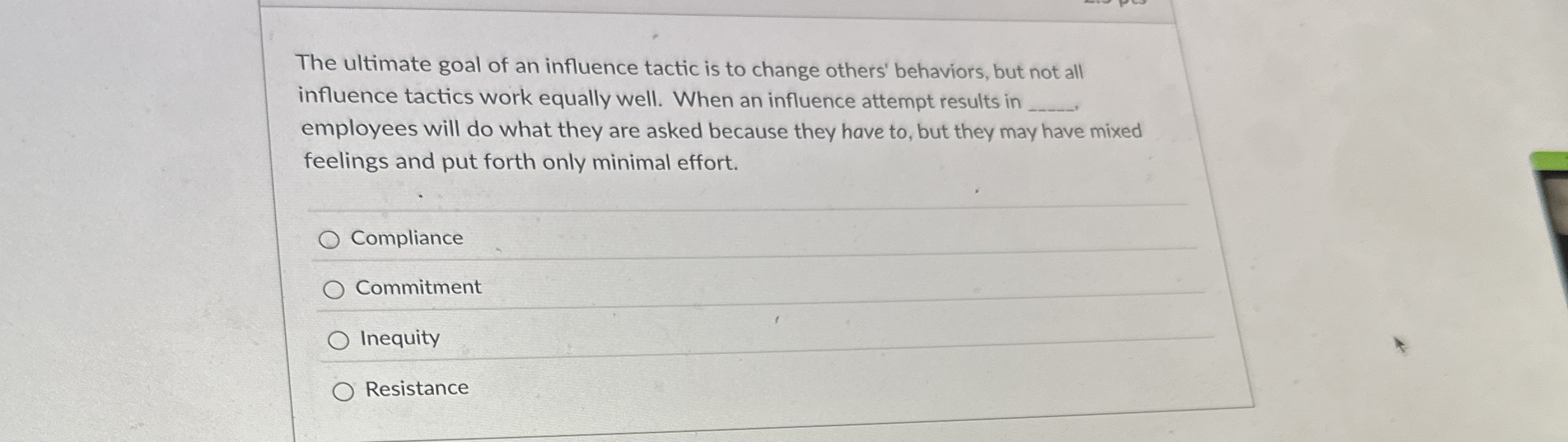 Solved The ultimate goal of an influence tactic is to change | Chegg.com